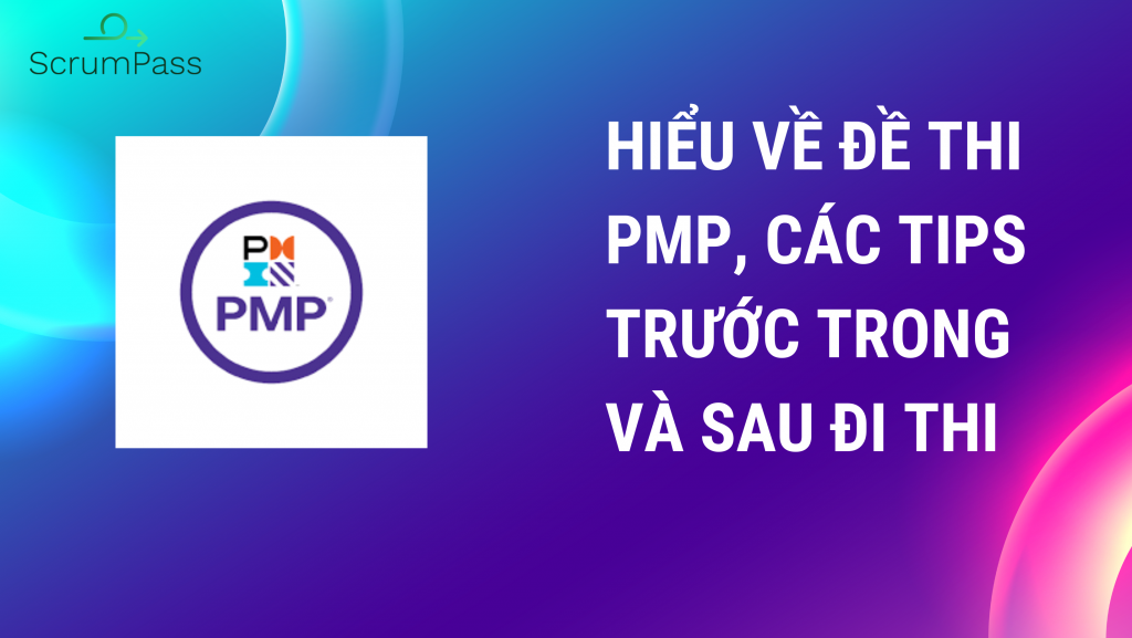 Các lưu ý trước, trong và sau khi thi PMP. Các tips về đề thi cũng như 3 tips ôn thi hiệu quả ...